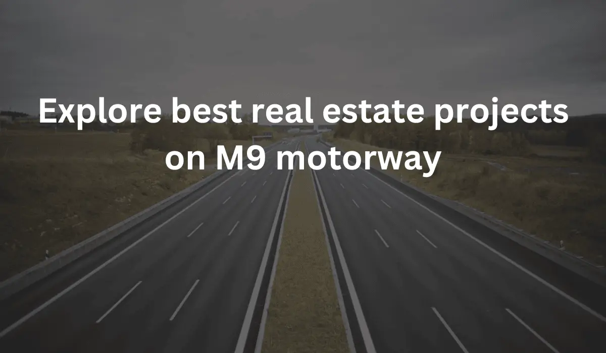 Explore best real estate projects on M9 motorway with RealtorOnline ...